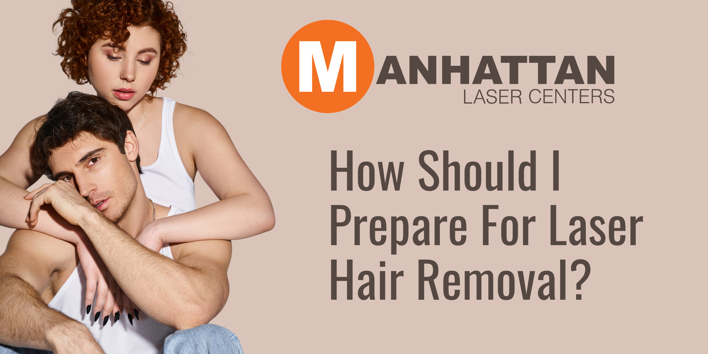How Should I Prepare For Laser Hair Removal?